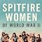 Spitfire women of World War II: Whittell Giles: 9780007235353: Amazon ...