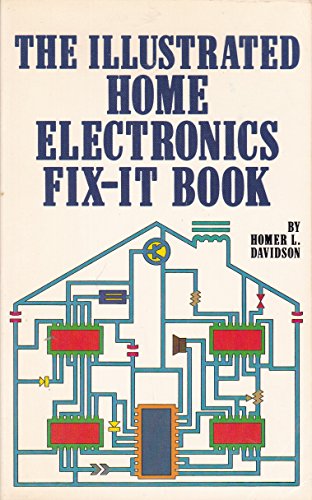 The illustrated home electronics fix-it book: Davidson, Homer L ...