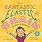 Your Fantastic Elastic Brain: A Growth Mindset Book for Kids to Stretch ...