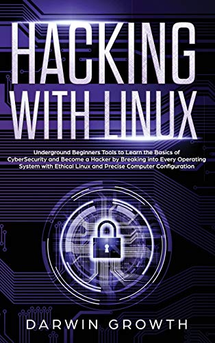 Hacking with Linux: Underground Beginners Tools to Learn the Basics of ...