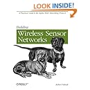 Building Wireless Sensor Networks: with ZigBee, XBee, Arduino, and Processing: Robert Faludi ...