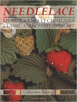 Needlelace: Designs and Techniques Classic and Contemporary: Barley ...
