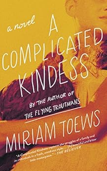 A Complicated Kindness: A Novel - Kindle edition by Miriam Toews ...