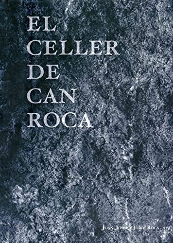 El Celler De Can Roca: Roca, Joan, Roca, Jordi, Roca, Josep ...
