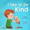 I Like To Be Kind: Children's Picture Book About Kindness (Social ...