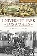 University Park, Los Angeles: A Brief History: Charles Epting ...