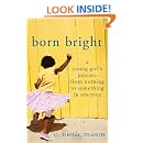 Born Bright: A Young Girl's Journey from Nothing to Something in ...