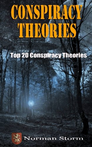 Conspiracy Theories: Top 20 Conspiracy Theories: Storm, Norman ...