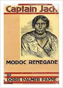 Captain Jack, Modoc renegade,: Payne, Doris Palmer: Amazon.com: Books