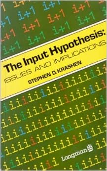 The Input Hypothesis: Issues and Implications: Stephen D. Krashen ...