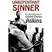 Unrepentant Sinner: The Autobiography of Col. Charles Askins: Askins ...