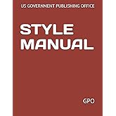 GPO Style Manual: An official guide to the form and style of federal ...