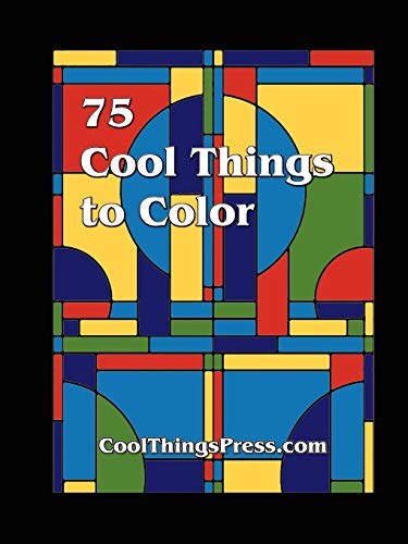75 Cool Things to Color: Cool Things Press, Things Press, Cool Things ...