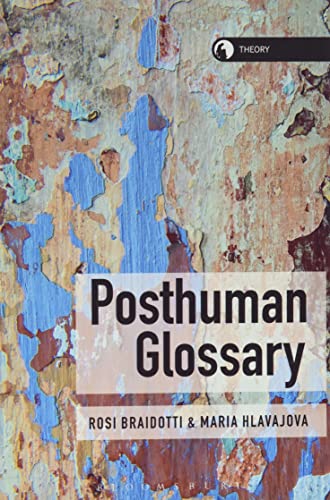 Posthuman Glossary (Theory): Braidotti, Rosi, Hlavajova, Maria ...