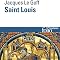 Amazon.fr - Saint Louis - Le Goff,Jacques - Livres
