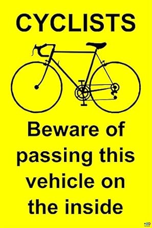 CYCLISTS Beware of passing this vehicle on the inside sign - H300 mm x ...