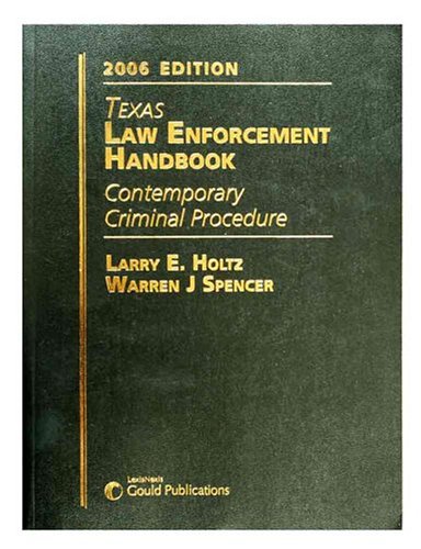 Texas Law Enforcement Handbook: Contemporary Criminal Procedure: Larry ...