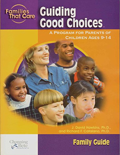 GUIDING GOOD CHOICES A Program for Parents of Children Ages 9-14 ...
