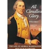 Amazon.com: All Cloudless Glory: The Life of George Washington, Volume ...