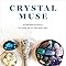 Crystal Muse: Everyday Rituals to Tune In to the Real You: Heather Askinosie, Timmi Jandro ...