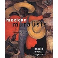 Mexican Muralists: Orozco, Rivera, Siqueiros: Rochfort, Desmond ...