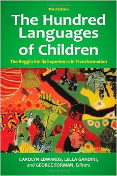 The Hundred Languages of Children: The Reggio Emilia Experience in ...
