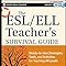 The ESL / ELL Teacher's Survival Guide: Ready-to-Use Strategies, Tools ...