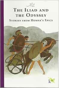 The Iliad and the Odyssey Stories From Homer's Epics: Homer ...