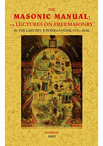 The masonic manual, or lectures on freemasonry: Ashe, Jonathan: 9788490018378: Amazon.com: Books