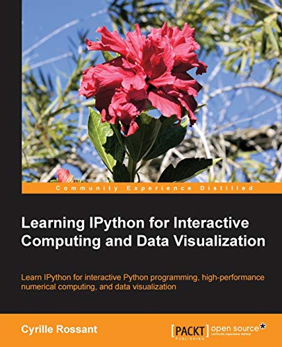 Learning IPython for Interactive Computing and Data Visualization: Rossant, Cyrille ...