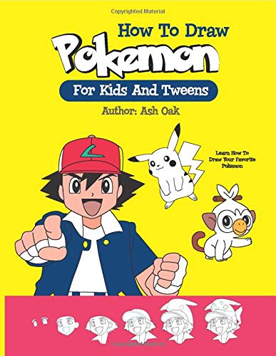 How To Draw Pokemon For Kids and Tweens: Learn How To Draw Your ...