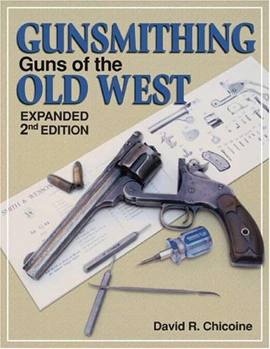 Gunsmithing - Guns of the Old West (Gunsmithing): Chicoine, David ...