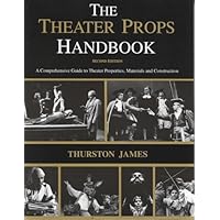 The Theatre Props Handbook: A Comprehensive Guide to Theater Properties ...