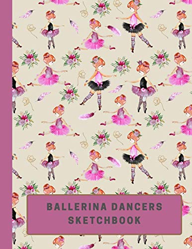 Ballerina Dancers Sketchbook: Large Sketchbook with Bonus Coloring ...