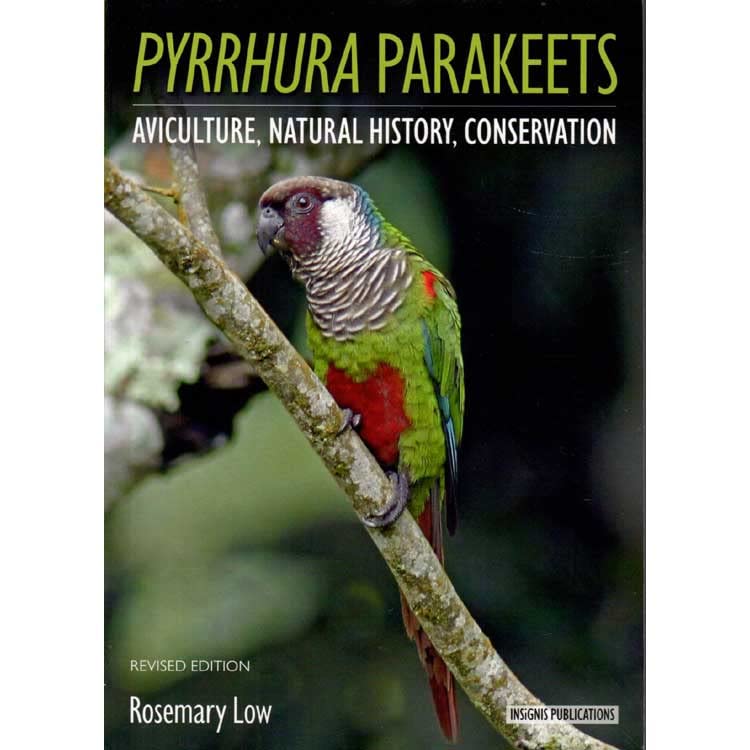 Pyrrhura Parakeets: Aviculture, Natural History, Conservation. Revised ...