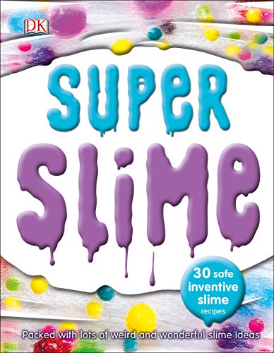 Super Slime: 30 Safe and Inventive Slime Recipes: DK: 9781465485717 ...