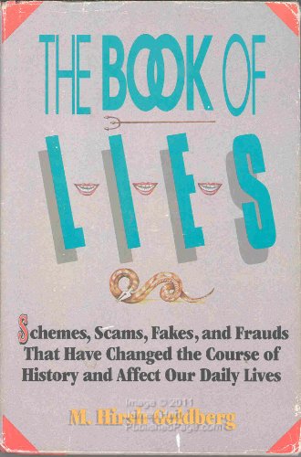 The Book of Lies: Schemes, Scams, Fakes, and Frauds That Have Changed ...