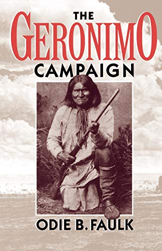 The Geronimo Campaign: Faulk, Odie B.: 9780195083514: Amazon.com: Books