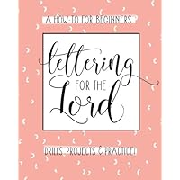 Lettering for the Lord: A Christian Hand Lettering How-To Workbook ...