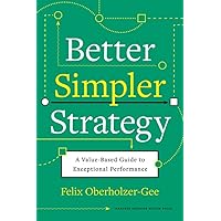 Amazon.com: Better, Simpler Strategy: A Value-Based Guide to ...