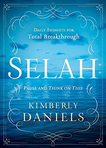 Selah: Pause and Think on This: Daily Insights for Total Breakthrough ...