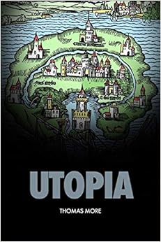 Utopia: A little, true book, both beneficial and enjoyable, about how ...