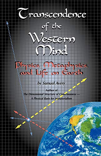 Transcendence of the Western Mind: Physics, Metaphysics, and Life on ...