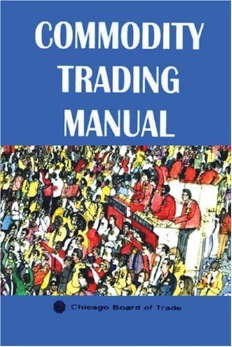 Commodity Trading Manual: Chicago Board of Trade,: 9781888998146 ...