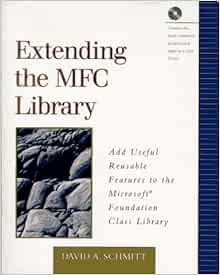 Extending the MFC Library: Add Useful Reusable Features to the Microsoft(R) Foundation Class ...