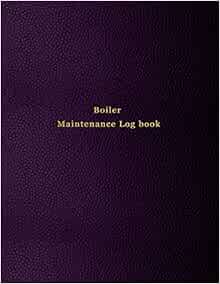 Boiler Maintenance Log book: Repair, operate, maintain and checking ...