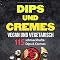 Dips und Cremes - vegan und vegetarisch: 115 schmackhafte Dips & Cremes ...