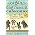 The Organic Dog Biscuit Cookbook Kit: Jessica Disbrow: 9781604330540 ...