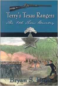 Terry's Texas Rangers: History of the Eighth Texas Cavalry: Bryan S ...