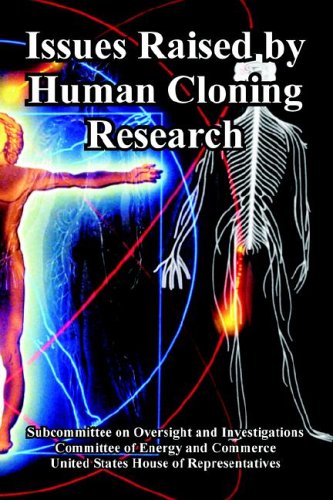 Issues Raised by Human Cloning Research: United States House of ...